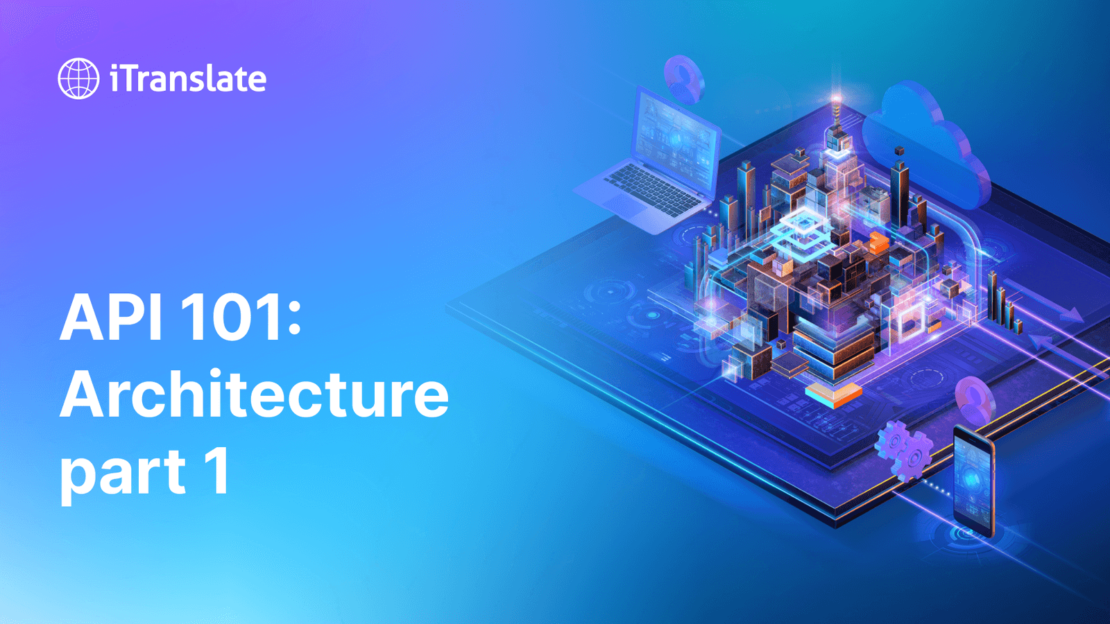 An introduction to the architecture of neural machine translation | iTranslate